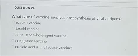 Solved Question What Type Of Vaccine Involves Host Chegg