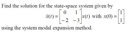 Solved Find The Solution For The State Space System Given By Chegg Com