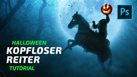 Der Kopflose Reiter Photoshop Halloween Tutorial Deutsch YouTube