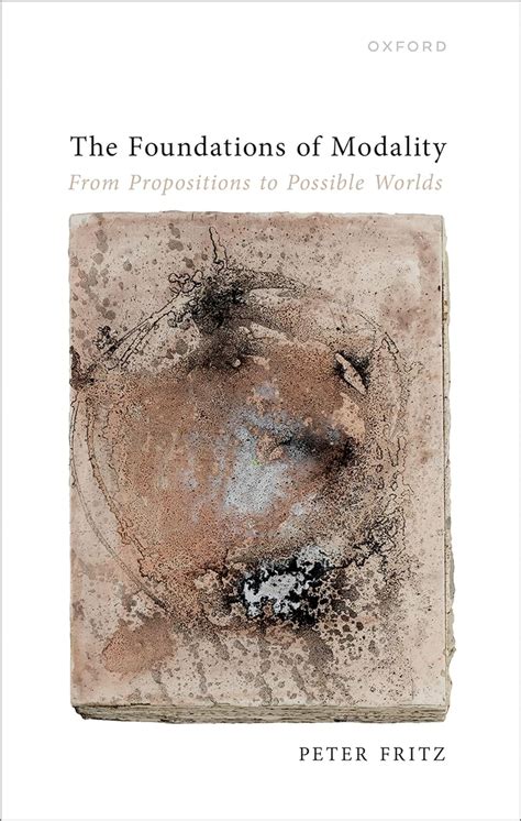 The Foundations Of Modality From Propositions To Possible