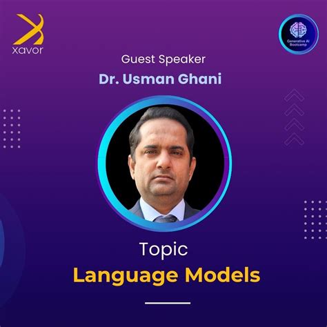Guest Lecture On Large Language Models At Generative Ai Bootcamp Xavor Corporation Posted On