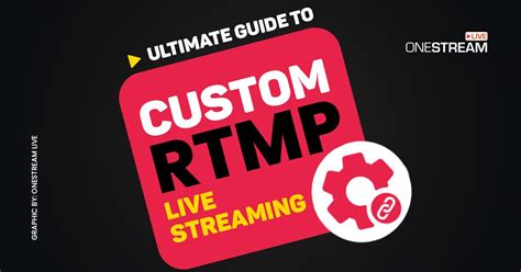 Custom RTMP Streaming: All You Need to Know | OneStream Live