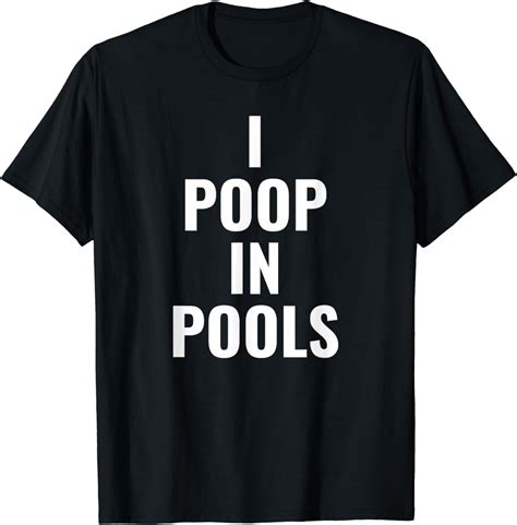 Swimming Pool Pooper Swimmer Confession I Poop In Pools T Shirt