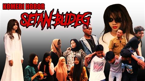 Setan Budeg Komedi Horor Lucu Youtube