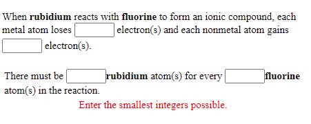 Solved When Rubidium Reacts With Fluorine To Form An Ionic Chegg