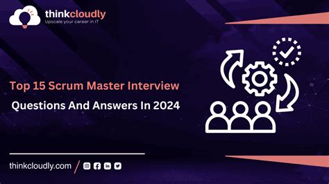 Top 15 Scrum Master Interview Questions And Answers In 2024 ThinkCloudly