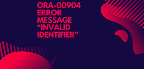 Ora 00904 Error Message “invalid Identifier” Learnomate Technologies