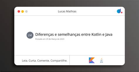 Diferenças E Semelhanças Entre Kotlin E Java Lucas Mathias Kotlin Java Dio