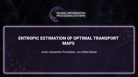 Aram Alexandre Pooladian Jon Niles Weed · Entropic Estimation Of Optimal Transport Maps