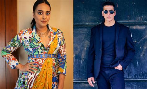Swara Doesn T Want Akshay To Fail Despite Not Agreeing With His Films