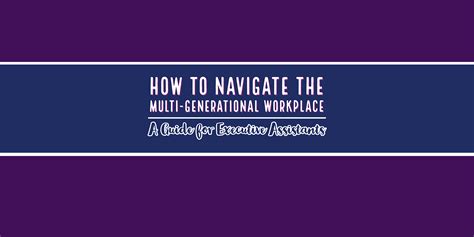 How To Navigate The Multi Generational Workplace A Guide For Executive