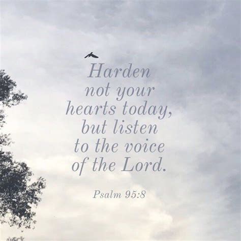 Do Not Harden Your Hearts As At Meribah As In The Day Of Massah In