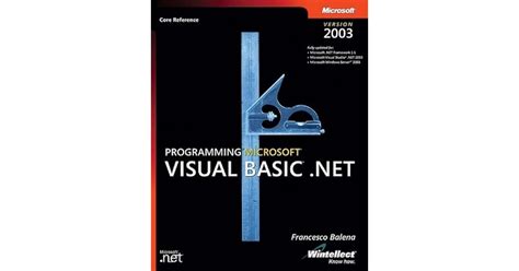 Programming Microsoft® Visual Basic® Net Version 2003 By Francesco Balena