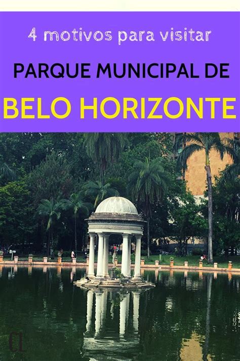 4 razões para visitar o Parque Municipal de Belo Horizonte Chicas