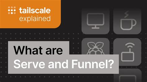 Serve And Funnel Tailscale Explained Youtube