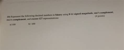 Solved 10 Represent The Following Decimal Numbers In Binary
