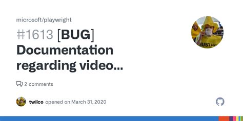 Bug Documentation Regarding Video Playback In Playwright · Issue 1613 · Microsoftplaywright