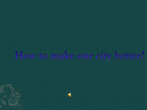 How To Make Our City Betterword文档在线阅读与下载无忧文档