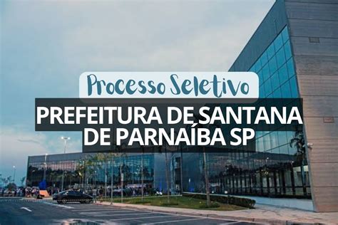 Processo seletivo da Prefeitura de Santana de Parnaíba SP prevê