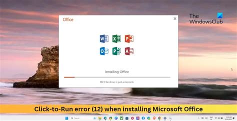 Click To Run Error 12 When Installing Microsoft Office