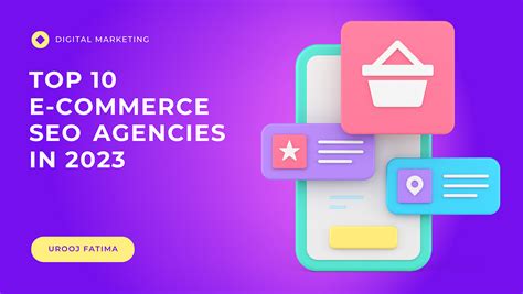 Top 10 Ecommerce Seo Agencies In 2023 Updated List By Urooj Fatima