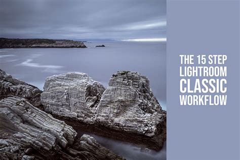 The 15 Step Lightroom Classic Workflow