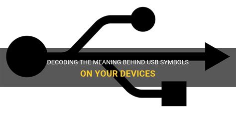 Decoding The Meaning Behind Usb Symbols On Your Devices Shunspirit