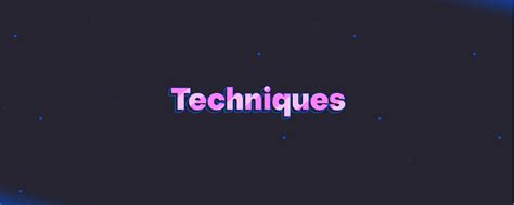 Techniques