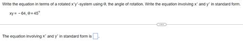 Solved Write The Equation In Terms Of A Rotated Xy System