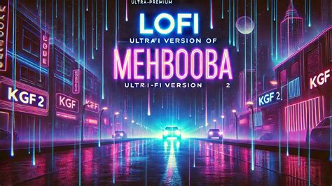 Emotional Mehabooba Lofi Kgf 2 Soundtrack Youtube