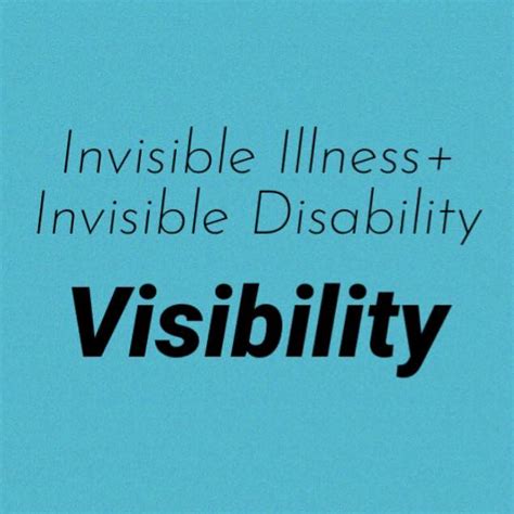 Invisible Illness Invisible Disability Visibility