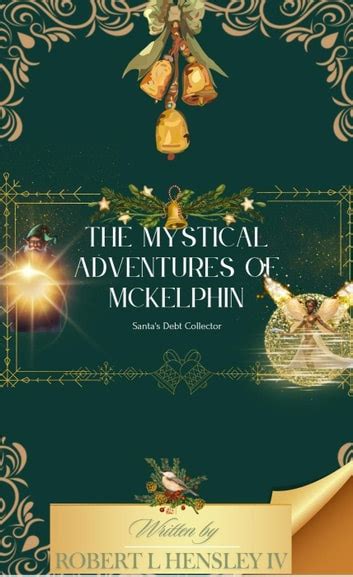 The Mystical Adventures Of Mckelphin Santas Debt Collector Ebook By