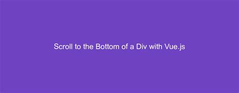 Scroll To The Bottom Of A Div With Vue Js