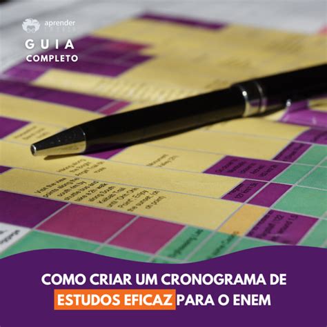 Guia Definitivo Para Criar Um Cronograma De Estudos Eficaz Para O Enem