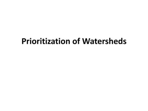 Prioritization Of Watersheds Pptxshshshshah Pptx