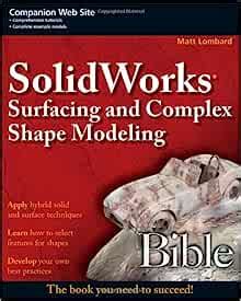 SolidWorks Surfacing And Complex Shape Modeling Bible Amazon Co Uk Lombard Matt