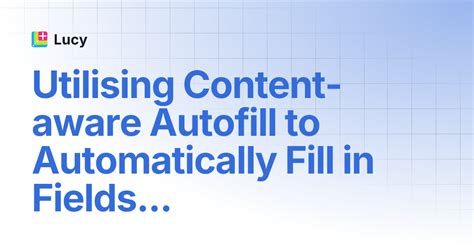 Utilising Content Aware Autofill To Automatically Fill In Fields In Your Database Lucy
