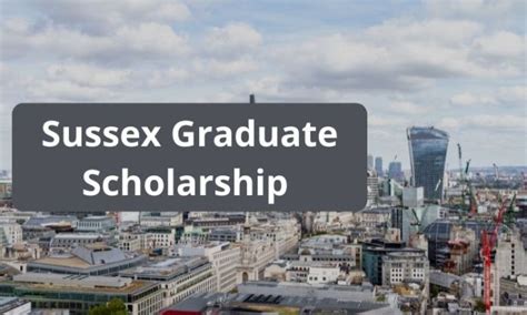 Sussex Graduate Scholarship 2022 For International Students