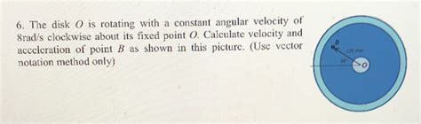 Solved 6 The Disk Is Rotating With A Constant Angular Chegg Com