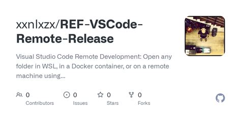 GitHub Xxnlxzx REF VSCode Remote Release Visual Studio Code Remote Development Open Any