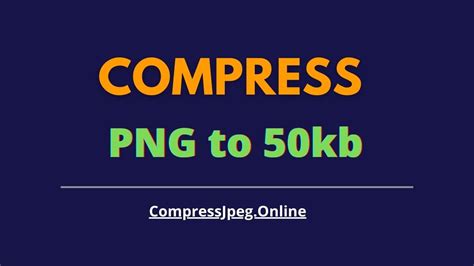 Compress PNG To 50 Kb Online
