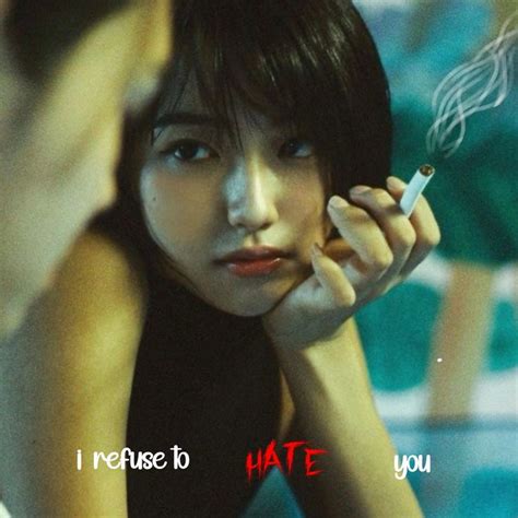 Id Rather Feel Nothing At All I Refuse To Hate You Edit Pretty