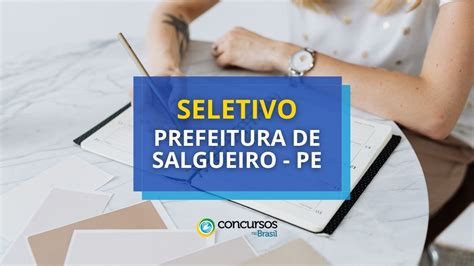 Prefeitura De Salgueiro PE Abre Vagas Em Seletivo