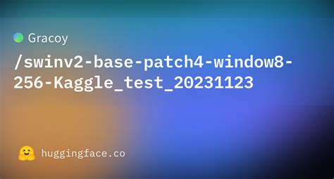 Gracoy Swinv Base Patch Window Kaggle Test Hugging Face