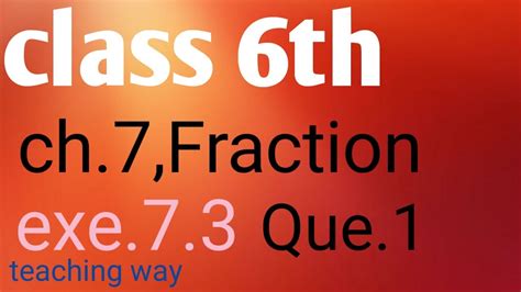 Class6thchapter7fractionexercise73question1 Ncert Youtube