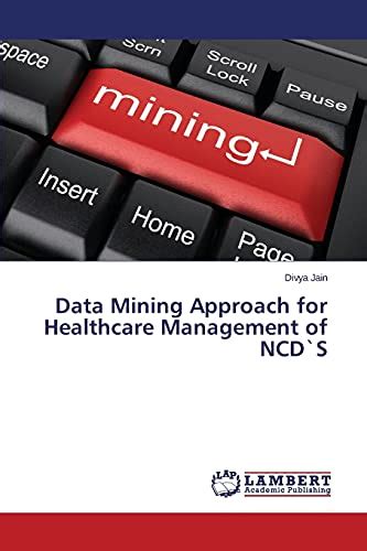 Data Mining Approach For Healthcare Management Of Ncd`s By Divya Jain