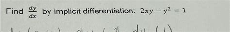 Solved Find Dydx ﻿by Implicit Differentiation 2xy Y21