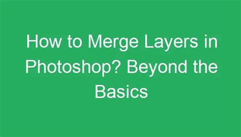 How To Merge Layers In Photoshop Beyond The Basics