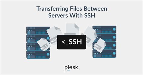 how to transfer files between servers using ssh and scp plesk