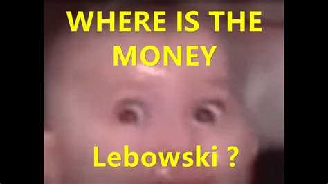 Original Meme Where Is The Money Lebowski YouTube